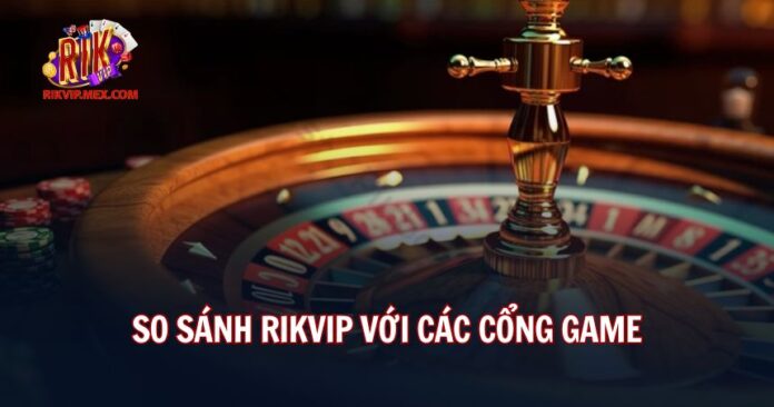 Comparing RIKVIP Vs Other Game Portals: Which Choice Is Perfect ...